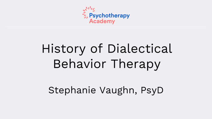 History of DBT: Origins and Foundations - Psychotherapy Academy