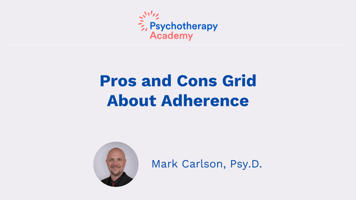 Adherence Dynamics: The DBT Pros and Cons Grid - Psychotherapy Academy
